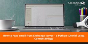 How to read email from Exchange Server - a Python tutorial using Connect Bridge - Connecting ...