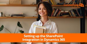 Setting up the SharePoint integration in Dynamics 365 - Connecting Software